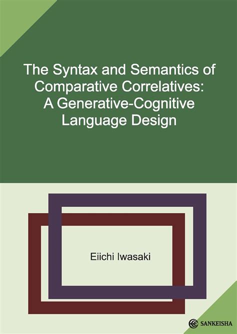 The Syntax And Semantics Of Comparative Correlatives A Generative
