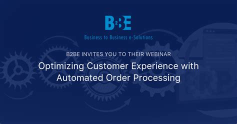 Optimizing Customer Experience With Automated Order Processing B BE