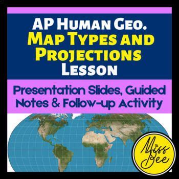 Map Types And Projections Lesson AP Human Geography Unit En
