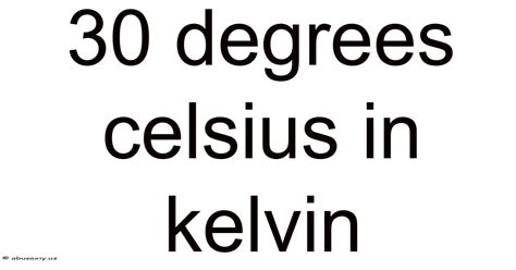 30 Degrees Celsius In Kelvin