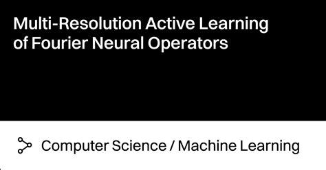 Multi Resolution Active Learning Of Fourier Neural Operators