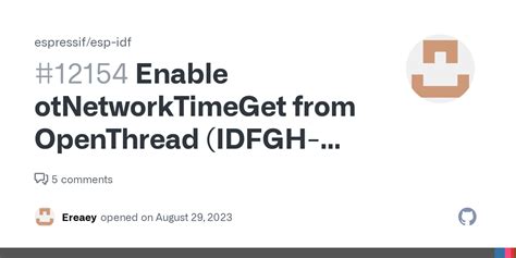 Enable Otnetworktimeget From Openthread Idfgh 10962 · Issue 12154 · Espressifesp Idf · Github