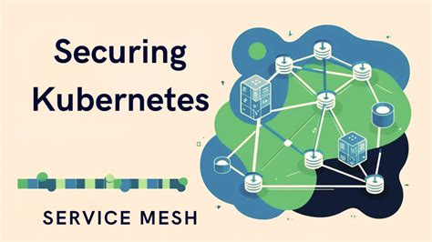 Securing Kubernetes Service Mesh