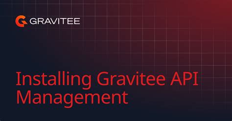 Installing Gravitee Api Management Gravitee Documentation