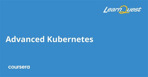 Advanced Kubernetes Coursera