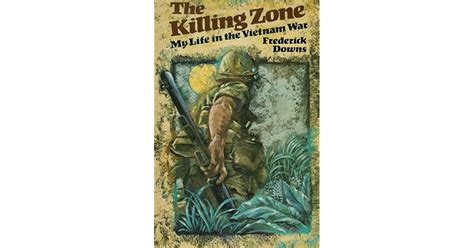 The Killing Zone My Life In The Vietnam War By Frederick Downs Jr