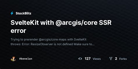 Sveltekit With Arcgiscore Ssr Error Stackblitz