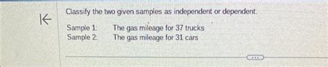 solved classify the two given samples as independent or