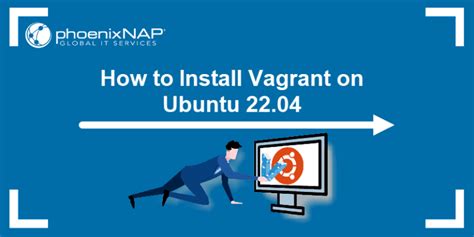 how to install deploy and uninstall vagrant on ubuntu 22 04