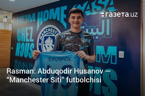 Rasman Abduqodir Husanov — “manchester Siti” Futbolchisi Gazeta