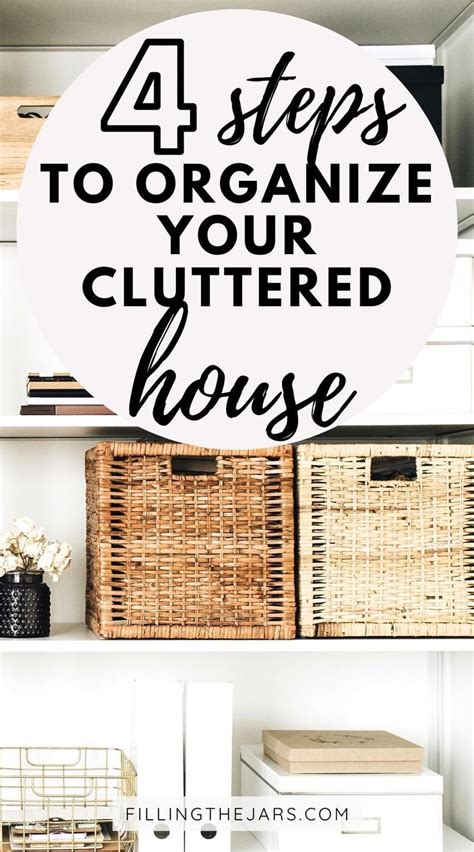 How To Organize A Cluttered House In 4 Essential Steps Organization Organizing Your Home