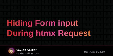 Hiding Form Input During Htmx Request