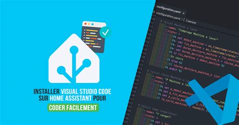 Utilisez Visual Studio Code Pour Personnaliser Home Assistant Plus