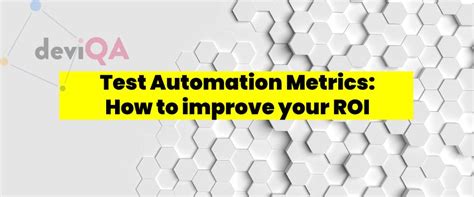 Test Automation Metrics How To Improve Your Automated Testing Effectiveness And Roi Deviqa