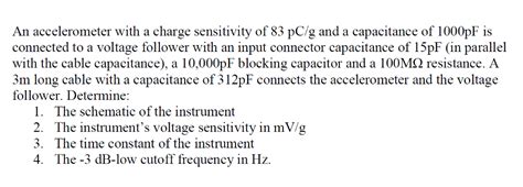 Solved An Accelerometer With A Charge Sensitivity Of 83 Pc G