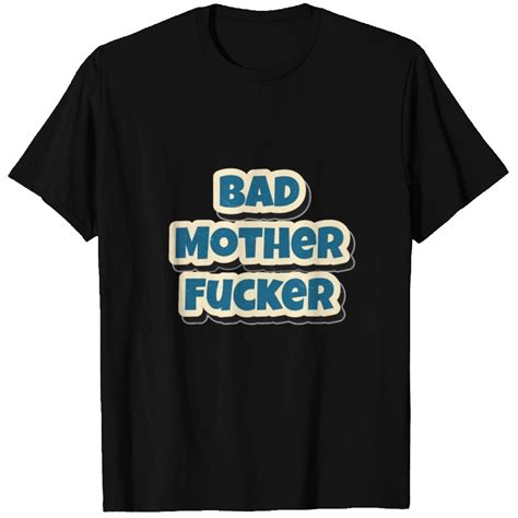 Bad Mother Fucker T Shirts Id 18349824 By Big Boi Printblur