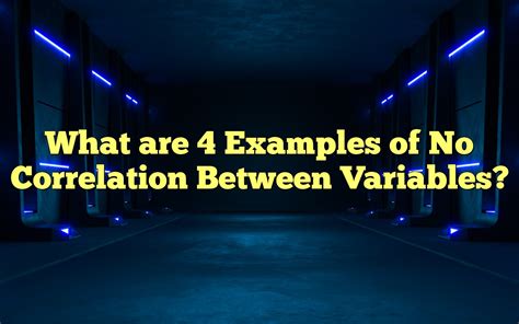What Are 4 Examples Of No Correlation Between Variables