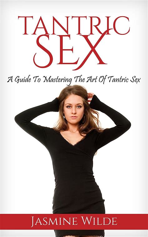 Tantric Sex Best Guide To Tantric Sex Tantric Massage What Is Tantra Have Better Sex With