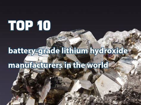 Top 10 Battery Grade Lithium Hydroxide Manufacturers In The World Tycorun Energy