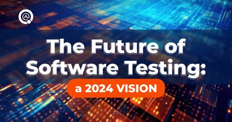 Software Testing In 2024 Innovations And Transformations