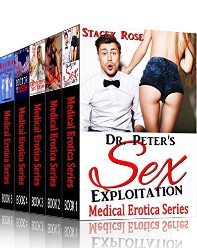 Medical Erotica Series Dr Peter S Sexual Exploitations Medical Erotica Romance Boxed Set By