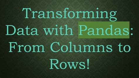 Transforming Data With Pandas From Columns To Rows Youtube