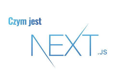 Czym Jest I Dlaczego Warto Używać Nextjs W 2024 Goodsoft