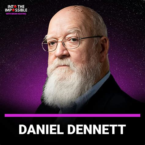 Daniel Dennett Do We Have Free Will By Into The Impossible With Brian Keating Podchaser