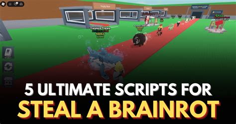5 Ultimate Scripts For Steal A Brainrot
