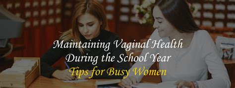 Maintaining Vaginal Health During The School Year Tips For Busy Women