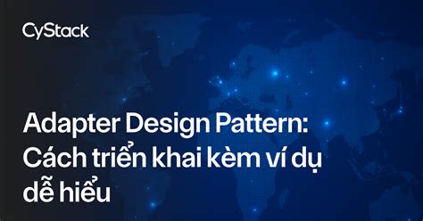 Adapter Design Pattern Trong Java Là Gì Cách Triển Khai Kèm Ví Dụ Dễ Hiểu Cystack Tutorial