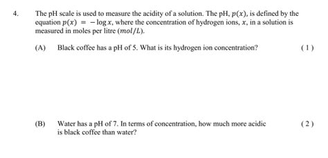 Solved The Ph Scale Is Used To Measure The Acidity Of A Chegg Com