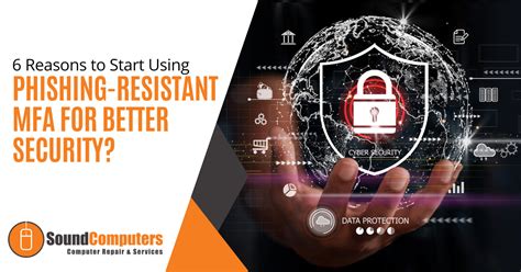 6 Reasons To Start Using Phishing Resistant Mfa For Better Security Sound Computers