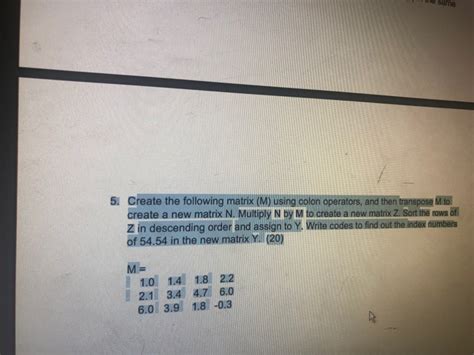 Solved 5 Create The Following Matrix M Using Colon