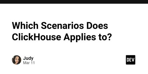 Which Scenarios Does Clickhouse Applies To Dev Community