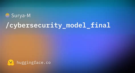 Surya Mcybersecuritymodelfinal · Hugging Face