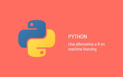 Python Como Alternativa A R En Machine Learning