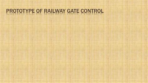 Automatic Railway Gate Control Using Arduino Pptx