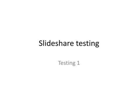 Slideshare Testing Ppt