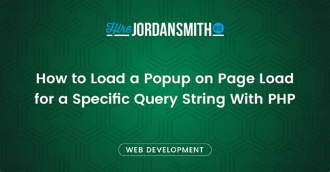 How To Load A Popup On Page Load For A Specific Query String With Php