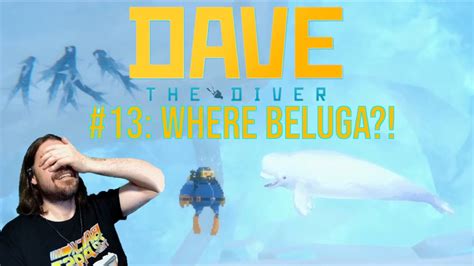 Dave The Diver 13 Where Beluga Youtube
