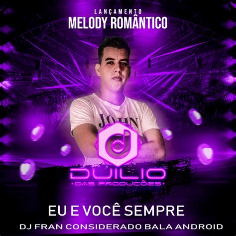 Dj Dulio E Dj Fran Considerado Bala Android 2019 Melody Brazil Melody 2026