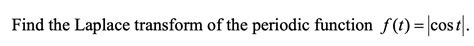 Solved Find The Laplace Transform Of The Periodic Function Chegg