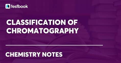 Classification Of Chromatography Definition Uses And Principles