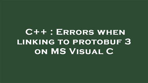 C Errors When Linking To Protobuf On Ms Visual C Youtube
