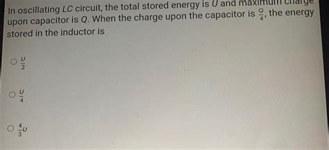 Answered Charge In Oscillating Lc Circuit The Total Stored Energy Is