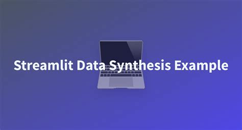 app py · lchavan1 streamlit data synthesis example at main