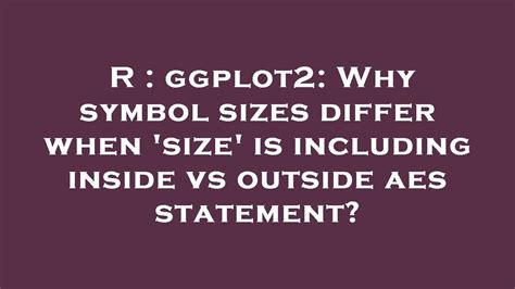 R Ggplot2 Why Symbol Sizes Differ When Size Is Including Inside Vs
