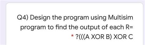 Solved Q4 Design The Program Using Multisim Program To Find