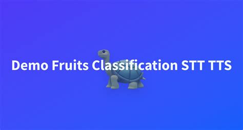 Demo Fruits Classification Stt Tts A Hugging Face Space By Ztrier
